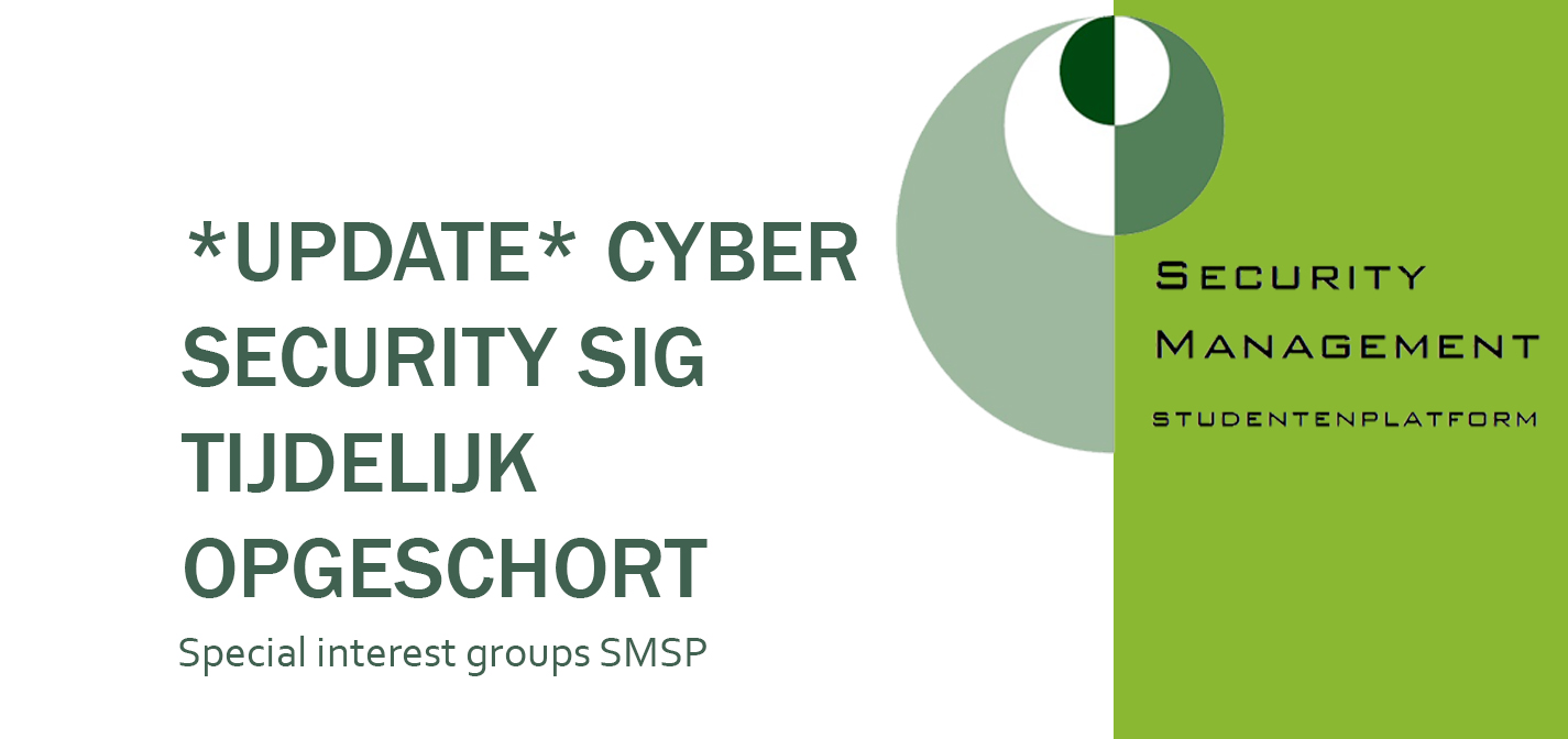 * Update* Cyber Security SIG tijdelijk opgeschort - Security Management StudentenPlatform